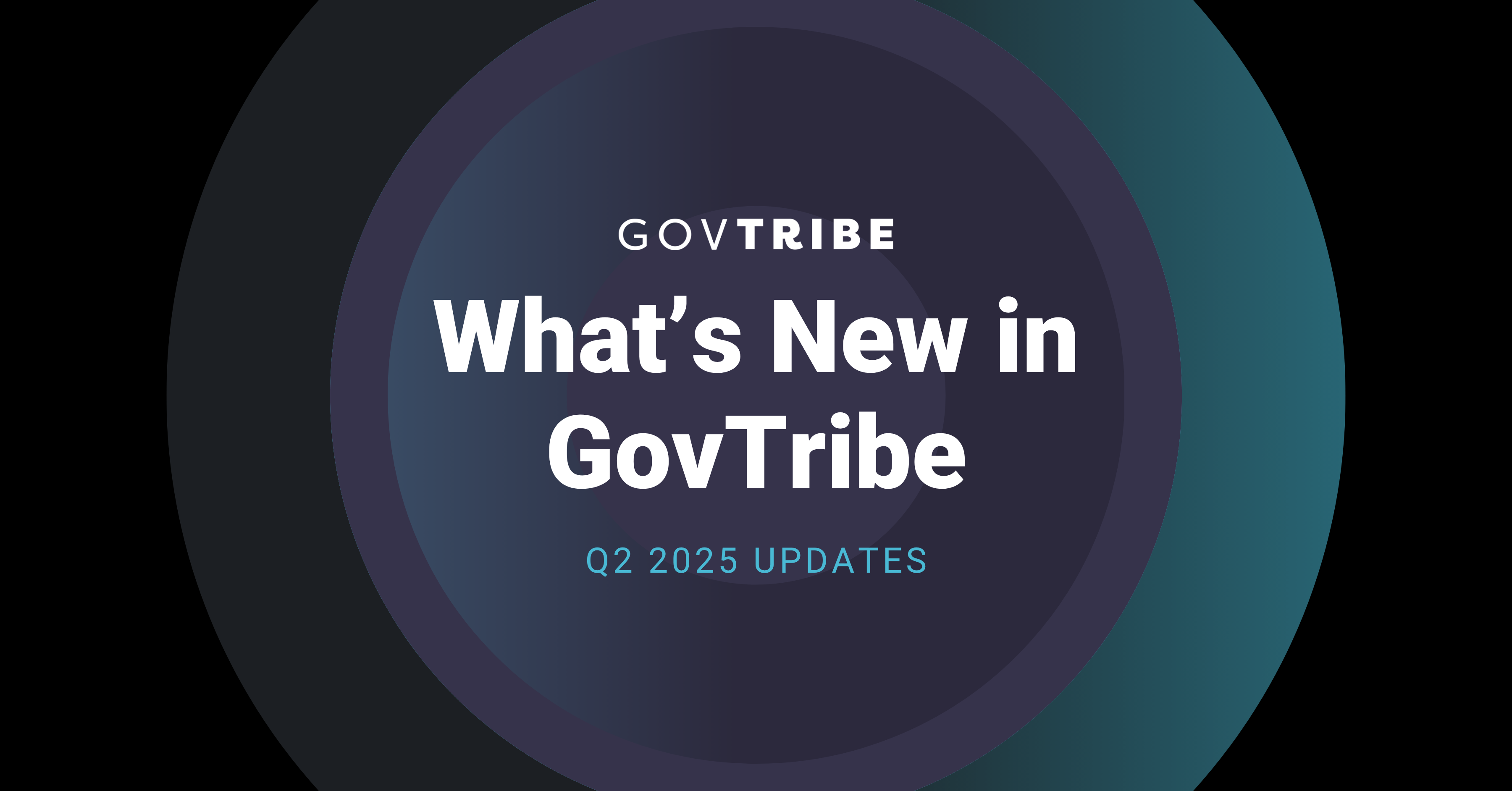 What’s New in GovTribe: Q2 2025 Updates