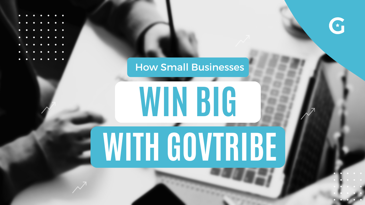 How Small Businesses Win Big with GovTribe